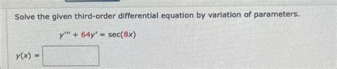 Solved Solve The Given Third Order Differential Equation By Chegg Com