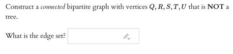 solved construct a connected bipartite graph with vertices
