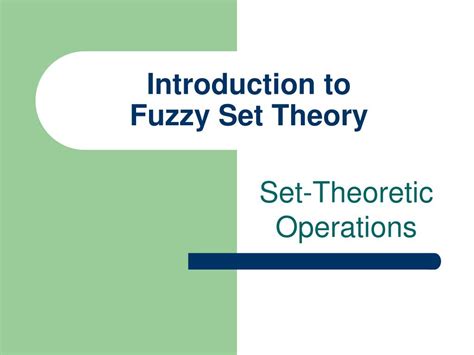 Ppt Introduction To Fuzzy Set Theory Powerpoint Presentation Free