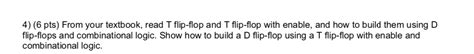 Solved Pts From Your Textbook Read T Flip Flop And T Chegg