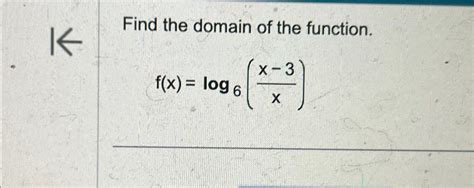 solved find the domain of the function f x log6 x 3x