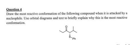 Solved Question 4 Draw The Most Reactive Conformation Of The