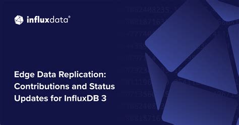 edge data replication contributions and status updates for influxdb 3