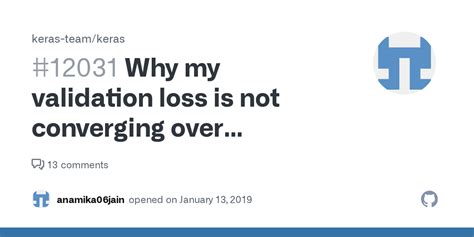 Why My Validation Loss Is Not Converging Over Multistream Model · Issue 12031 · Keras Team