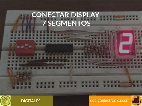 Conectar Display 7 Segmentos Código Electrónica