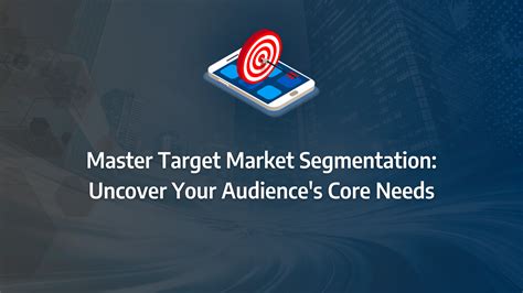 How To Build An Effective Target Market Segmentation Strategy