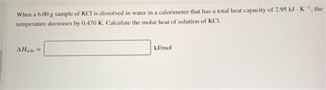 solved the when a 6 00 g sample of kcl is dissolved in
