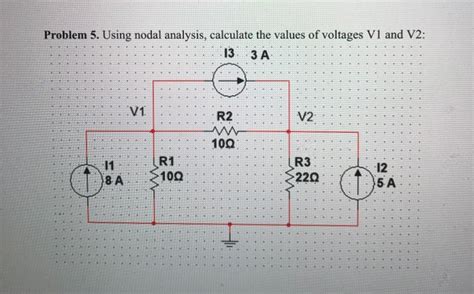 Solved Using Nodal Analysis Calculate The Values Of