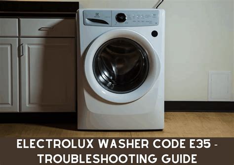 Electrolux Washer Code E Troubleshooting Guide How To Fix It