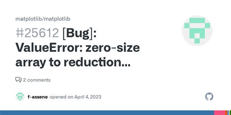 Bug Valueerror Zero Size Array To Reduction Operation Minimum Which Has No Identity Issue