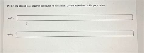 Solved Predict The Ground State Electron Configuration Of
