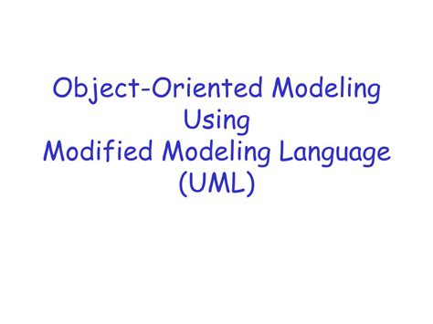 Ppt Object Oriented Modeling Using Modified Modeling Language Uml