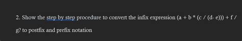Solved Show The Step By Step Procedure To Convert The Infix Chegg Com