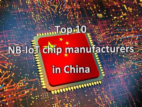 Top 10 Nb Iot Chip Manufacturers In China Ibe Electronics