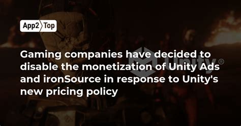 Gaming Companies Have Decided To Disable The Monetization Of Unity Ads