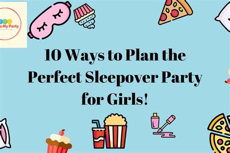 Ways To Plan The Perfect Sleepover Party For Girls Tickle My Party
