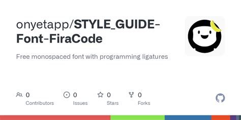 GitHub Onyetapp STYLE GUIDE Font FiraCode Free Monospaced Font With Programming Ligatures