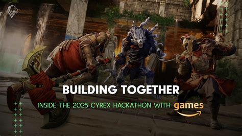 Building Together Inside The 2025 Cyrex Hackathon With Amazon Games Cyrex