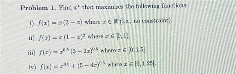 Solved Problem 1 Find X That Maximizes The Following