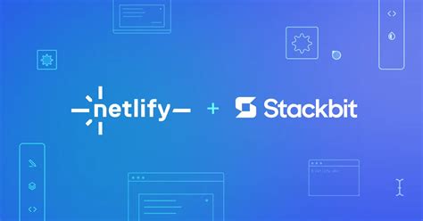 netlify acquires stackbit to bring no code creation to its platform