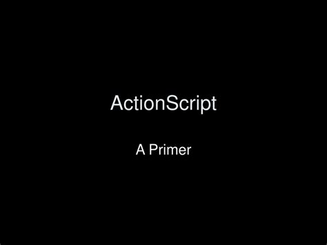 Ppt Actionscript Powerpoint Presentation Free Download Id49298