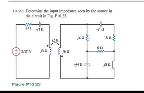 Solved Determine The Input Impedance Seen By The Chegg