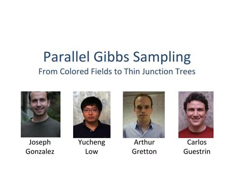 Ppt Parallel Gibbs Sampling From Colored Fields To Thin Junction Trees Powerpoint Presentation