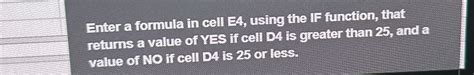 Solved Enter A Formula In Cell E4 ﻿using The If Function