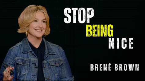 Stop Being Nice ! || Brene Brown Motivational Speech - YouTube