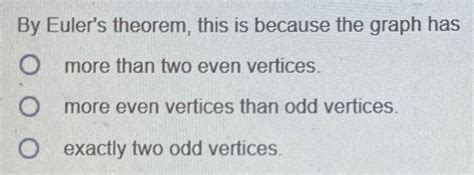 Solved By Eulers Theorem This Is Because The Graph Has