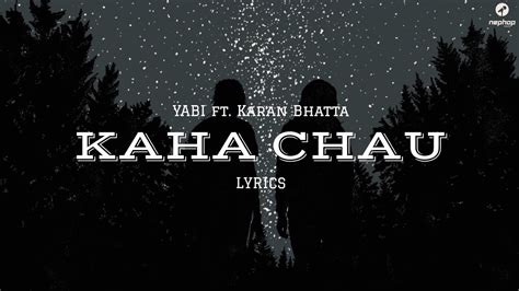 Yabi Kaha Chau Ft Karan Bhatta Lyrics Video Youtube