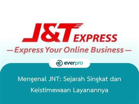 Mengenal Jnt Sejarah Singkat Dan Keistimewaan Layanannya