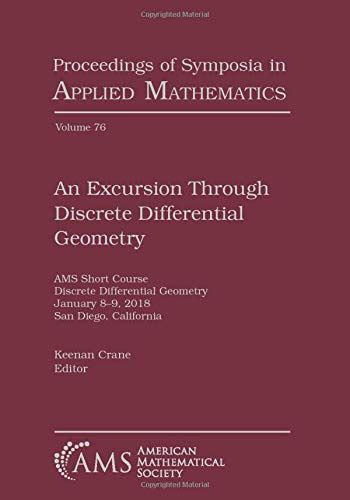 Buy An Excursion Through Discrete Differential Geometry Proceedings Of Symposia In Applied