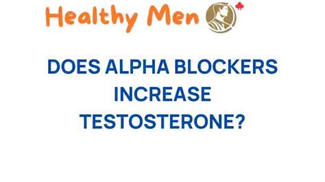 Do Alpha Blockers Hold The Key To Boosting Testosterone Levels