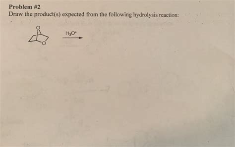 Solved Problem #2 Draw the product(s) expected from the | Chegg.com