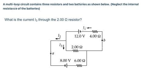 Solved A Multi Loop Circuit Contains Three Resistors And Two