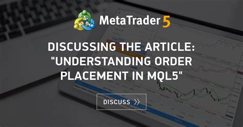 Discussing The Article Understanding Order Placement In Mql5