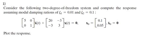 Solved Consider The Following Two Degree Of Freedom System