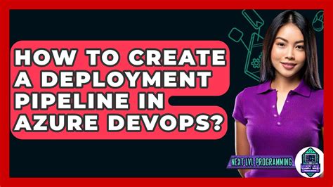 how to create a deployment pipeline in azure devops next lvl