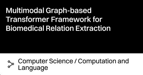 Multimodal Graph Based Transformer Framework For Biomedical Relation