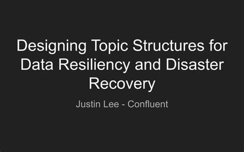 designing topic structures for data resiliency and disaster recovery