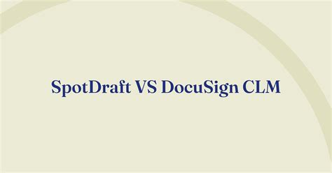 Spotdraft Vs Docusign Clm Which Alternative Is Better
