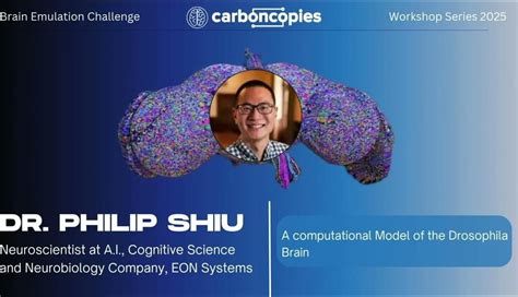 Dr Philip Shiu — A Computational Model Of The Drosophila Brain Brain Emulation Challenge