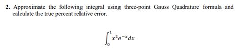solved 2 approximate the following integral using