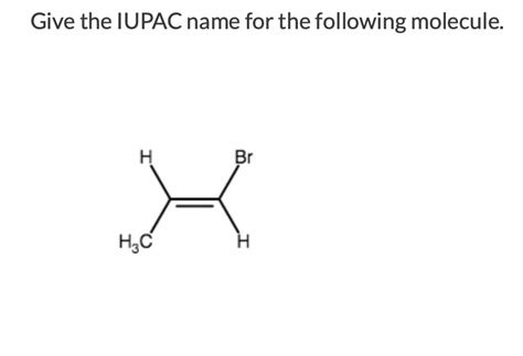Solved Give The Iupac Name For The Following Molecule