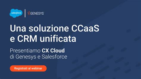 Più Valore Alla Customer Experience Grazie Alla Cx Cloud Da Genesys E Salesforce Genesys