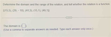 Solved: Determine the domain and the range of the relation, and tell whether the relation is a ...