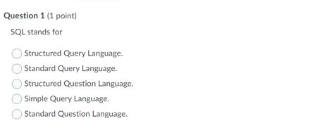 Solved Question 1 1 Point Sql Stands For Structured Query