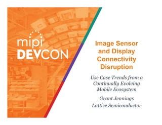MIPI DevCon 2016 Image Sensor And Display Connectivity Disruption PPT