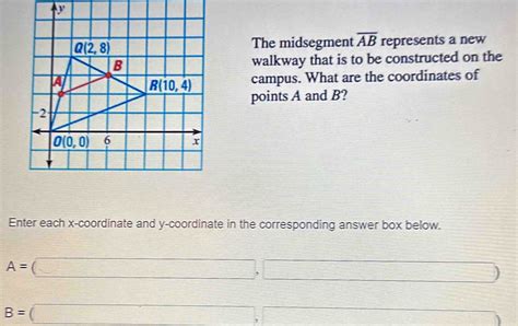 Solved Y The Midsegment Overline Ab Represents A New Walkway That Is